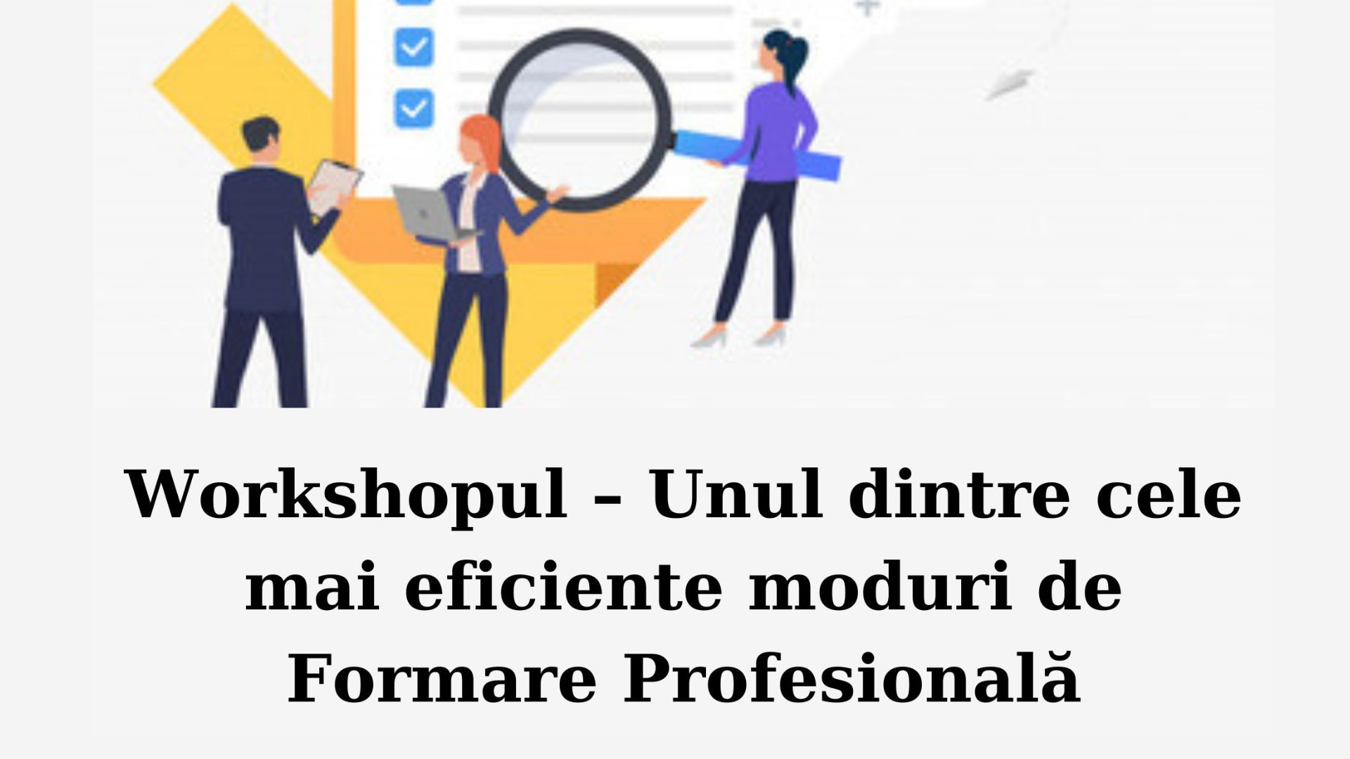 Workshopul – Unul dintre cele mai eficiente moduri de Formare ...